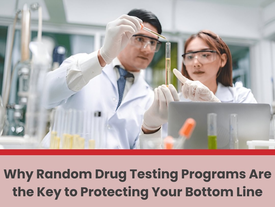 Random Drug Testing Programs: Protect Your Bottom Line Today